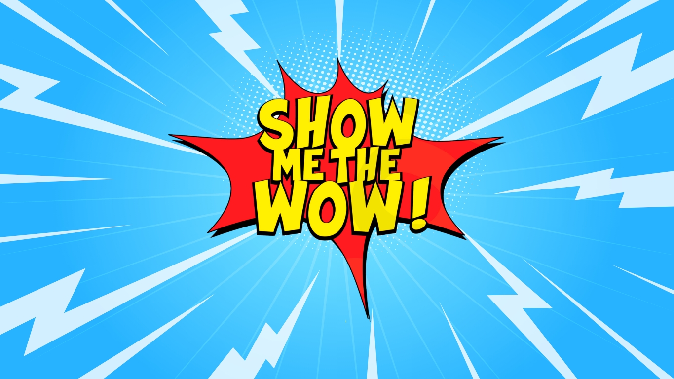 Show Me The Wow